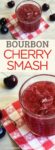 Bourbon Cherry Smash Cocktail